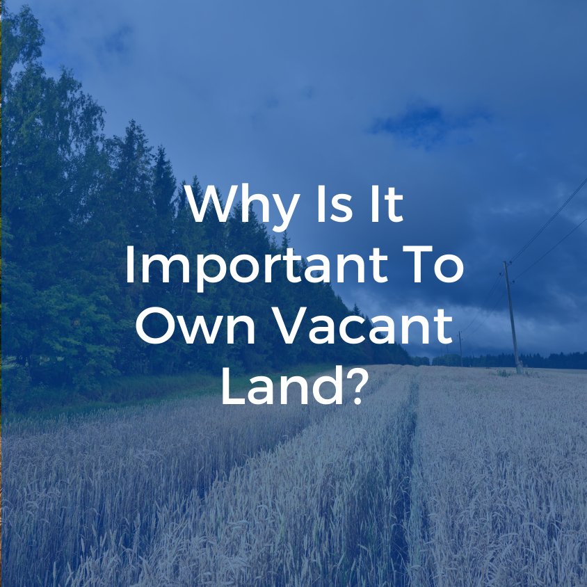 Why Is It Important To Own Land? – Choice Land